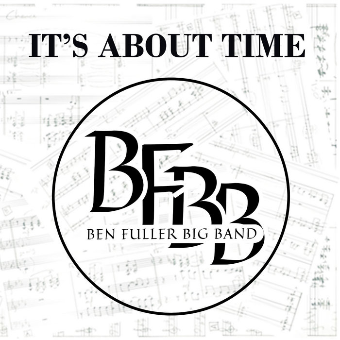 It's About Time | Ben Fuller Big Band | Ben Fuller