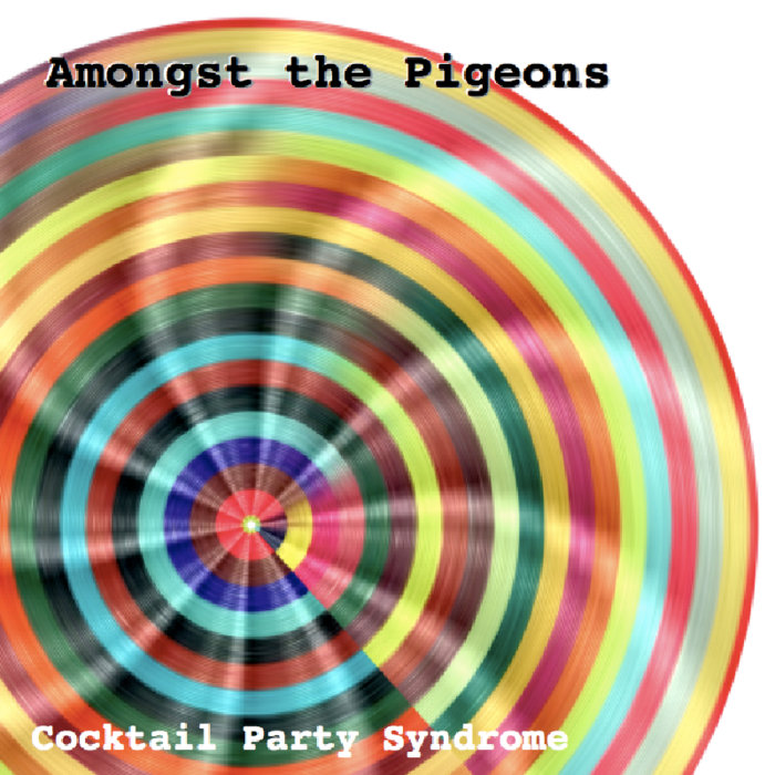 Cocktail Party Syndrome (EP) | Amongst the Pigeons