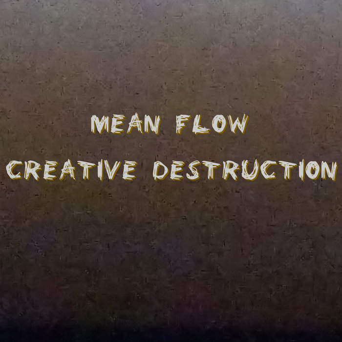 Creative Destruction | Mean Flow