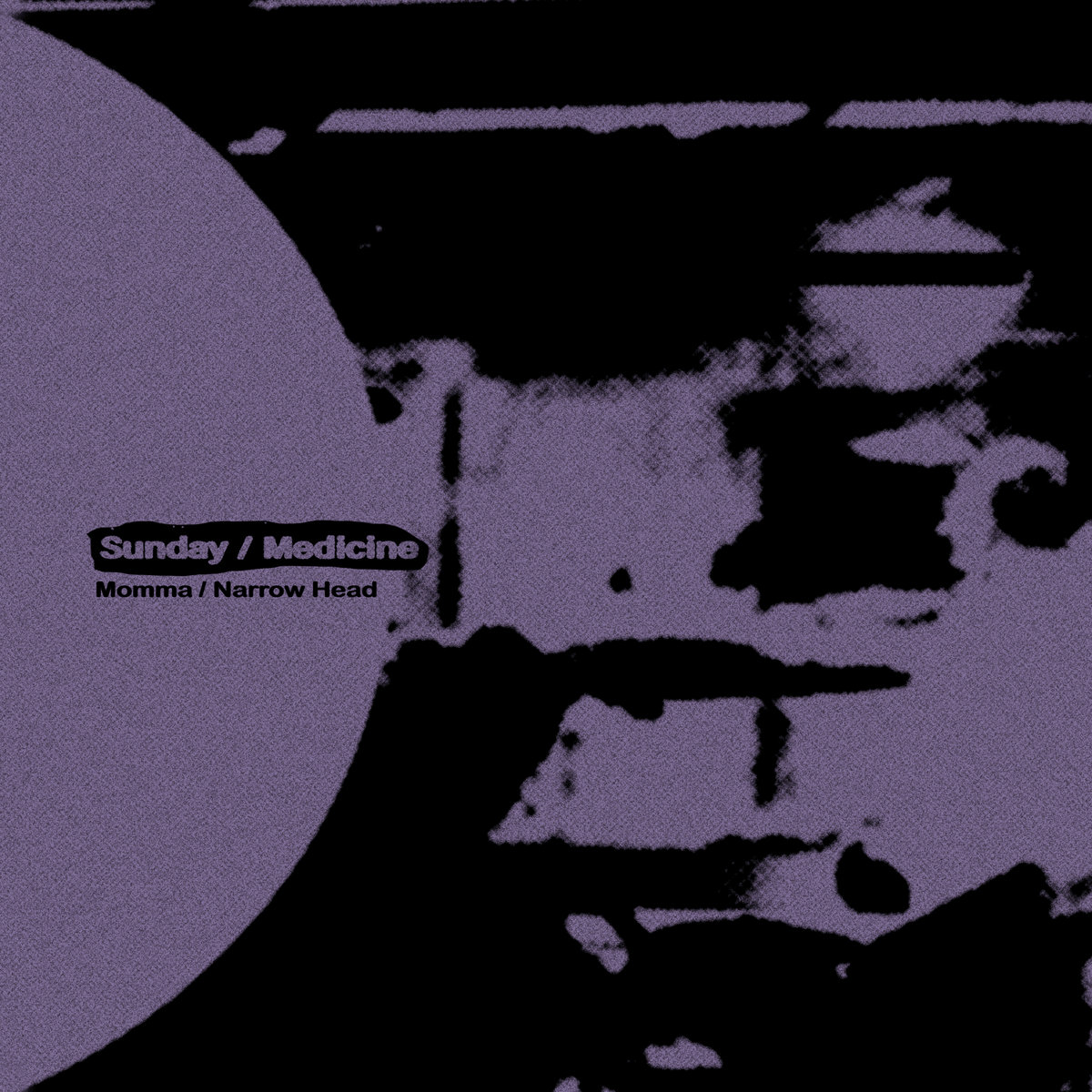 Sunday / Medicine | Momma, Narrow Head | Momma