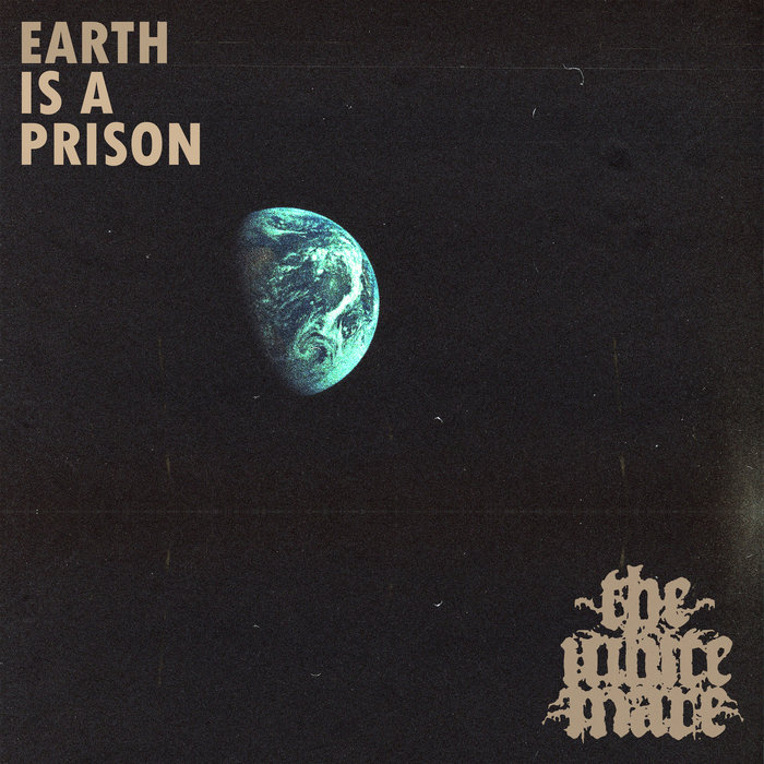 Earth Is a Prison | The White Mare | The House is Burning Records