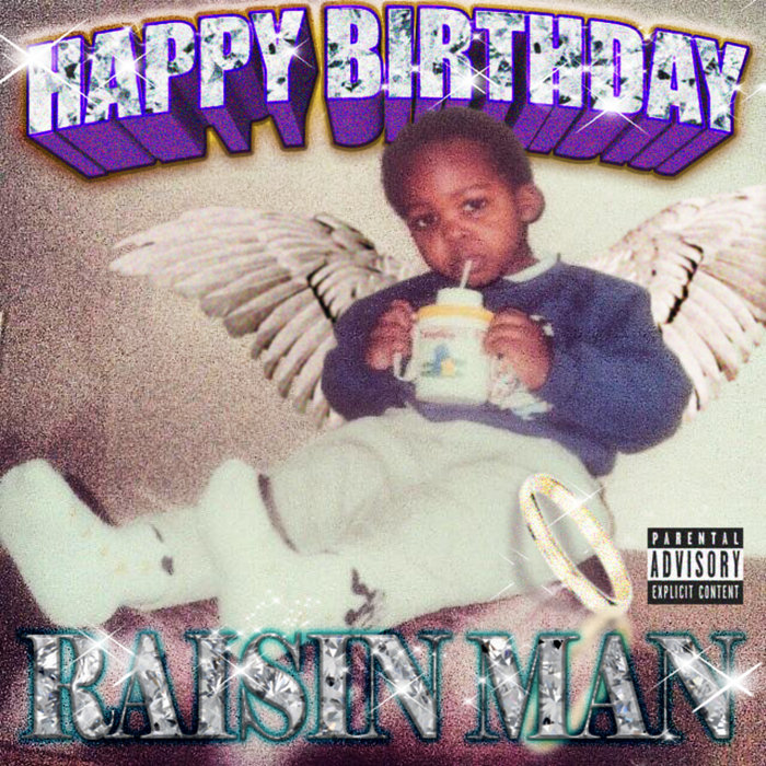 Happy Birthday Raisin Man | Raisi K. (The Raisin Man)