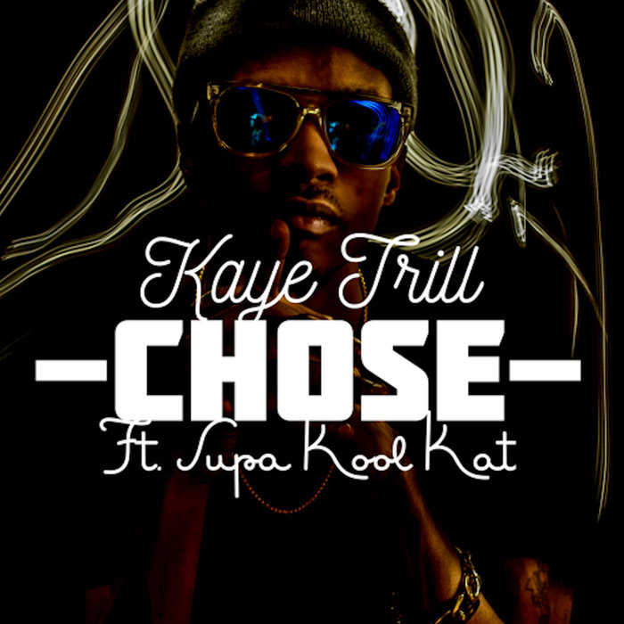 Chose | Kaye Trill ft Supa Kool Kat | KayeTrill