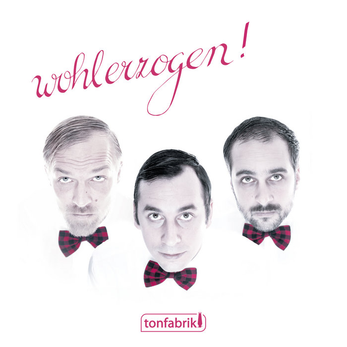 Wohlerzogen | Tonfabrik | konkord