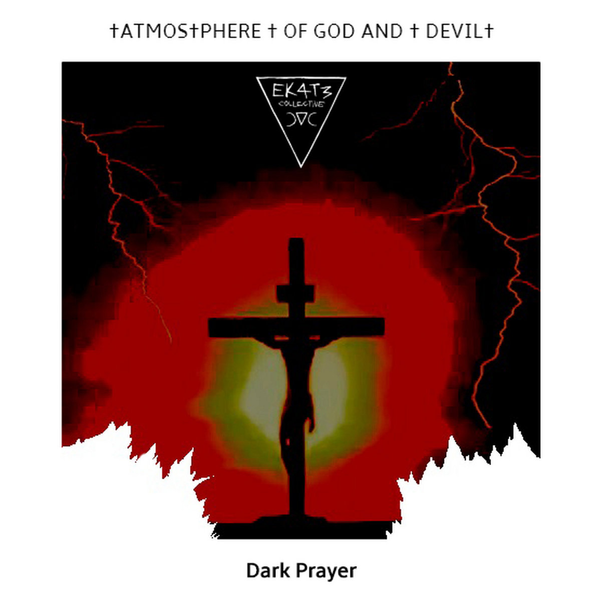 †ATMOS†PHERE † OF GOD AND † DEVIL† - Dark Prayer | EK4T3 COLLECTIVE