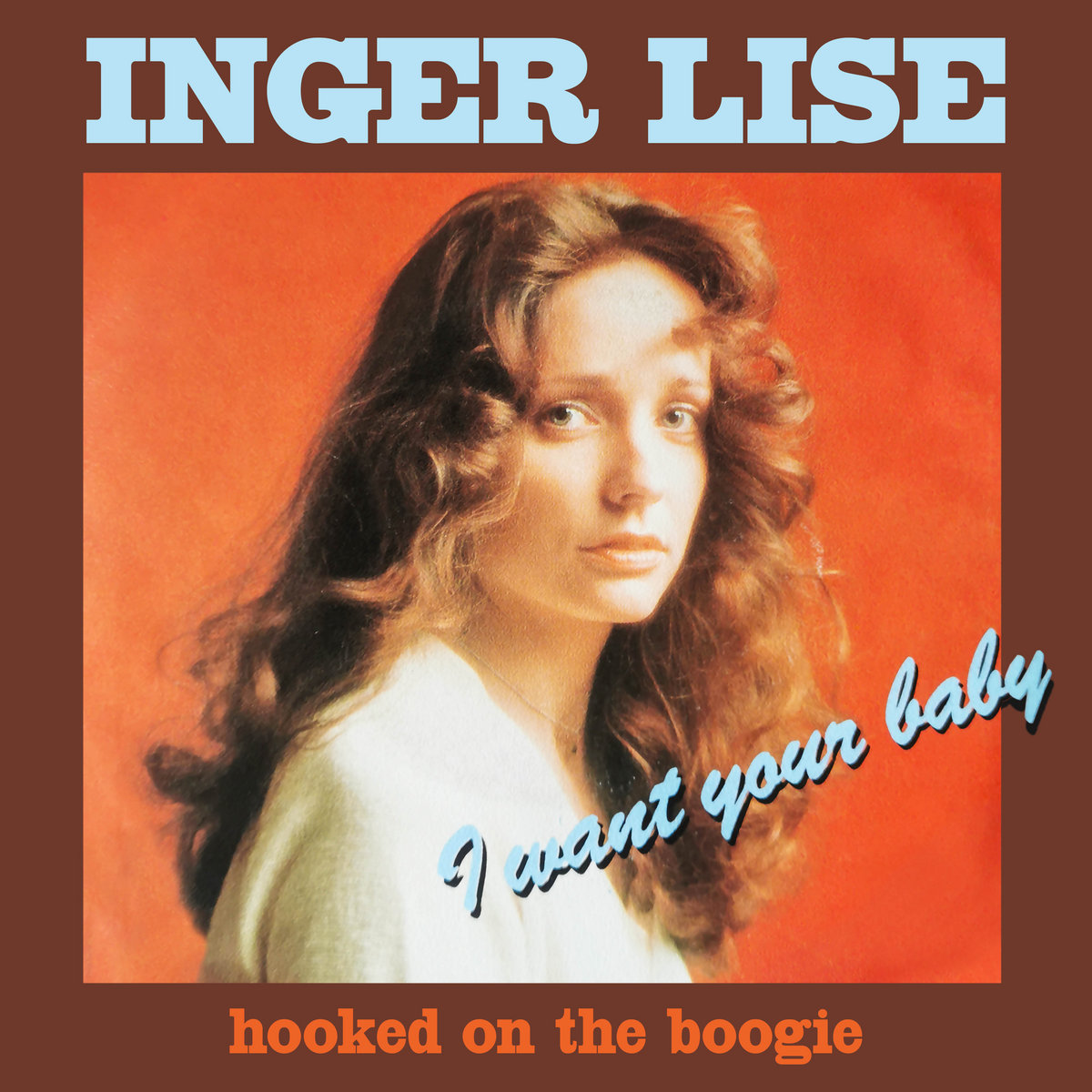 I Want Your Baby / Hooked on the Boogie | Inger Lise