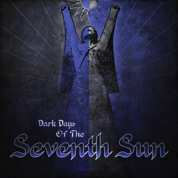 Dark Days of the Seventh Sun | Seventh Sun