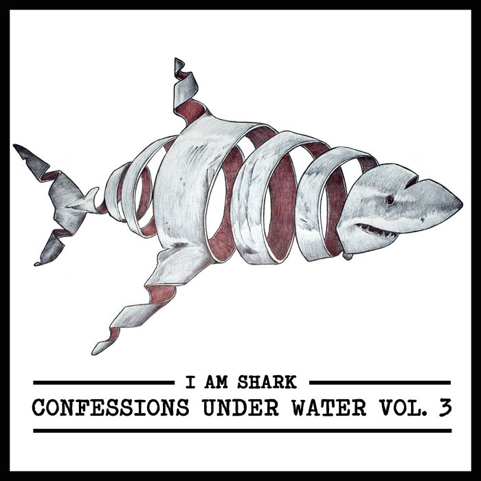 I Am Shark: Confessions Under Water Vol. 3 | I Am Shark