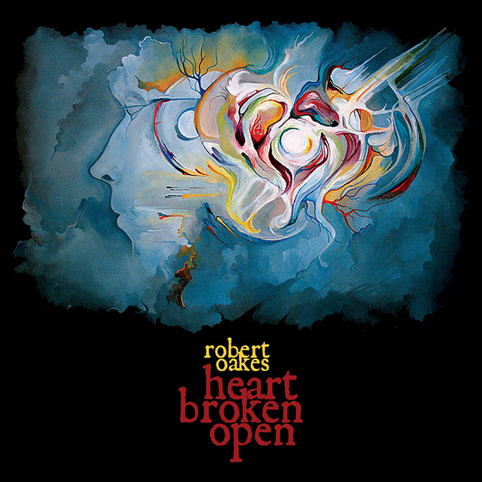 Heart Broken Open | Robert Oakes
