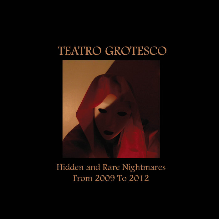 Hidden and Rare Nightmares From 2009 To 2012 | Teatro Grotesco