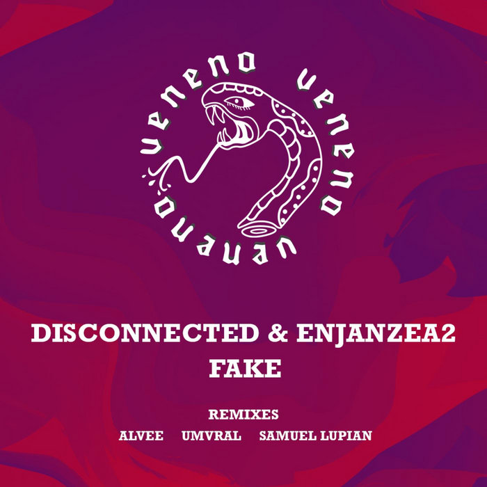 Fake | Disconnected, Enjanzea2 | Veneno