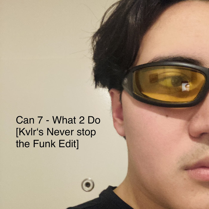 Can 7 - What 2 Do (Kvlr´s never stop the Funk Edit) | KVLR