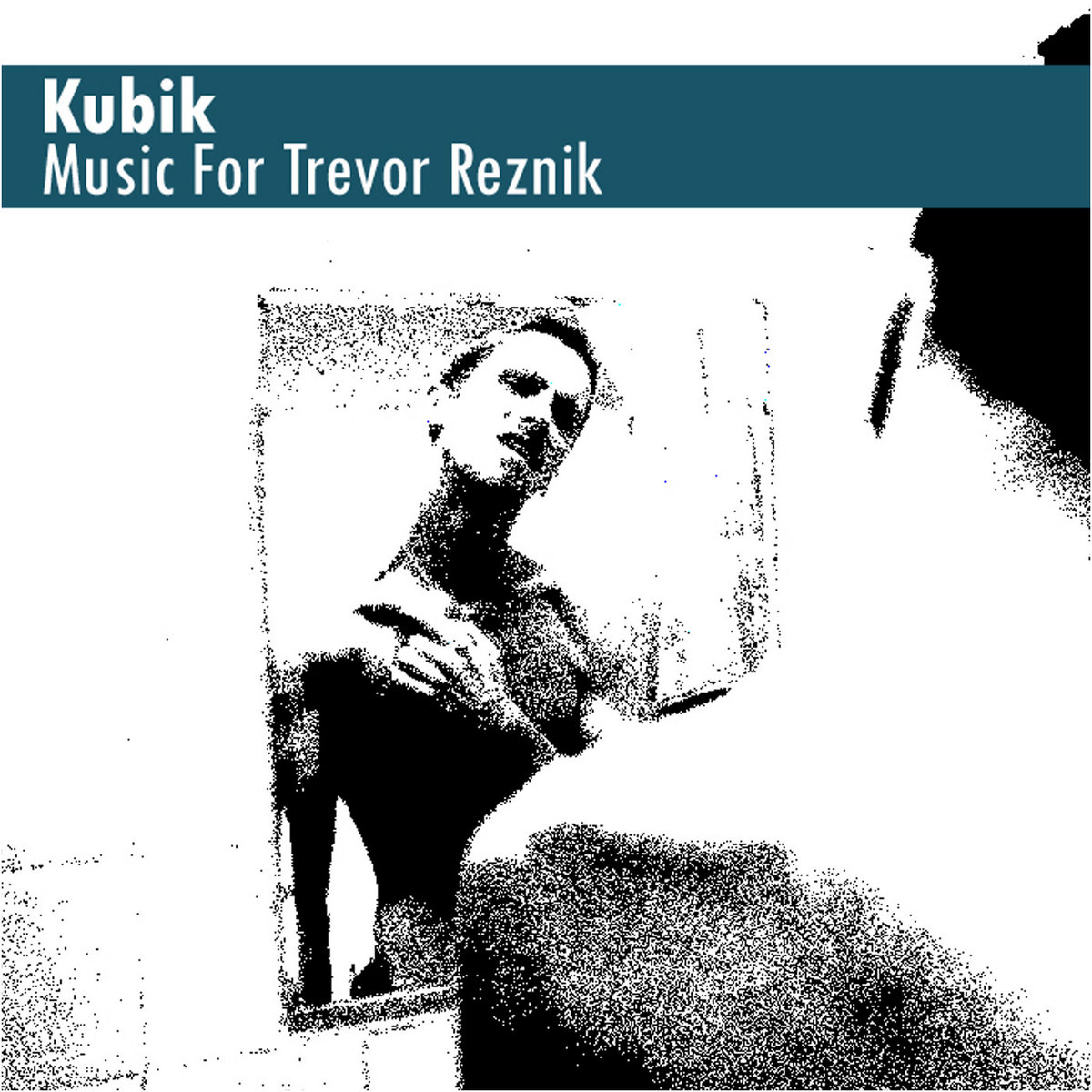 Music for Trevor Reznik | Kubik | MiMi Records