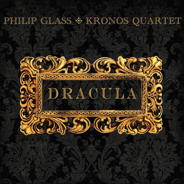 Philip Glass: Dracula | Philip Glass, Kronos Quartet | Philip Glass