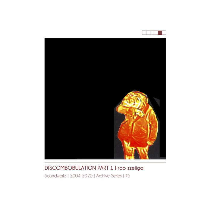 Discombobulation Part 1 | 2020 | Rob Szeliga