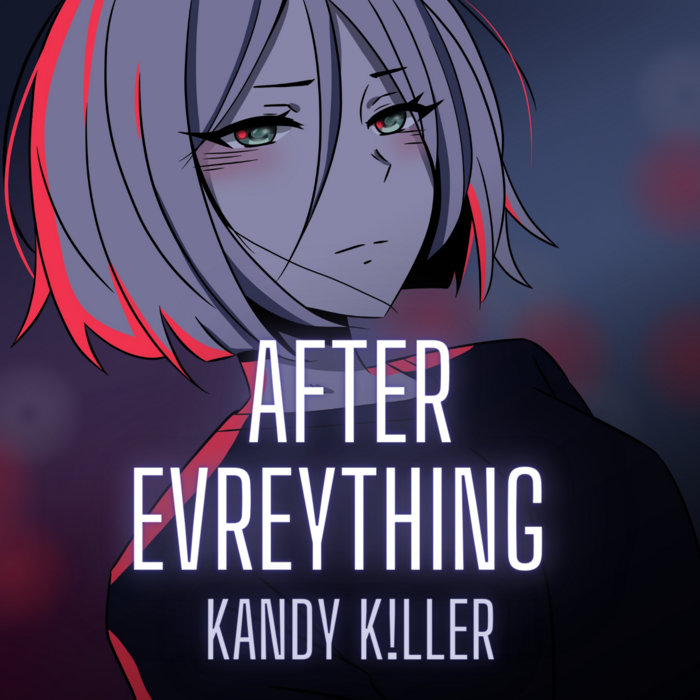 AFTER EVREYTHING | KANDY K!LLER