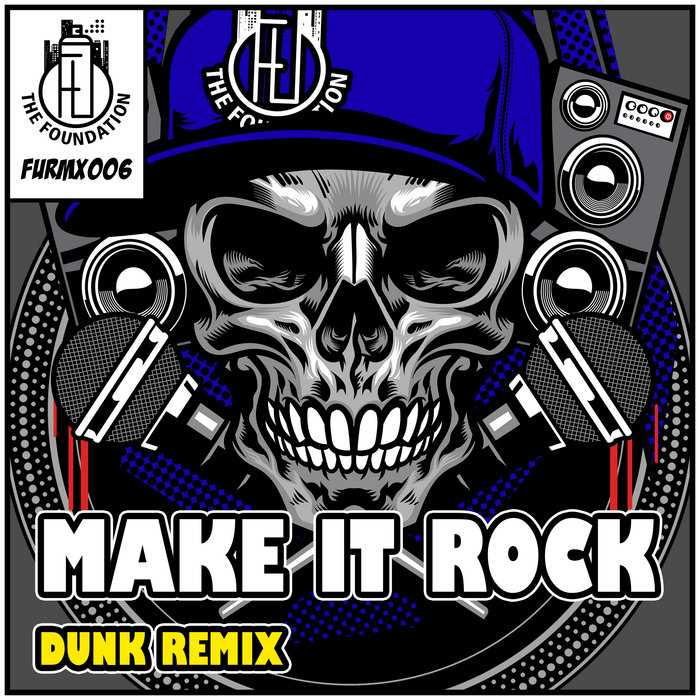 Make It Rock (Dunk RMX) | Dunk, Conrad Subs | The Foundation