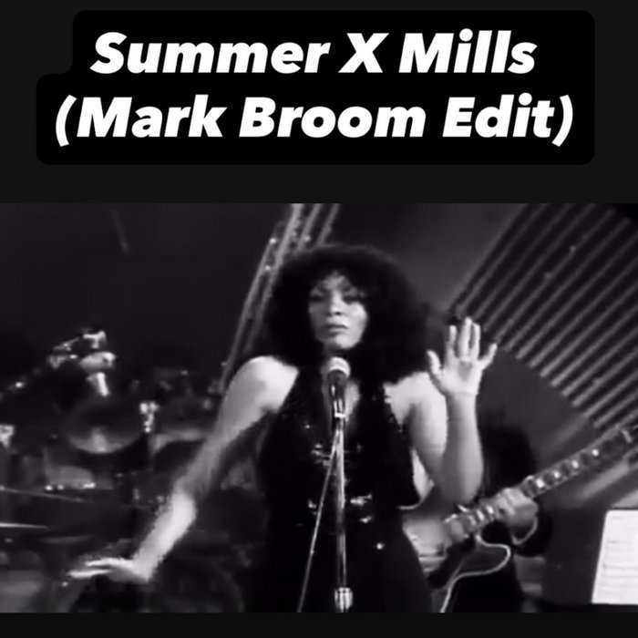 Summer X Mills (Mark Broom Edit) | Mark Broom