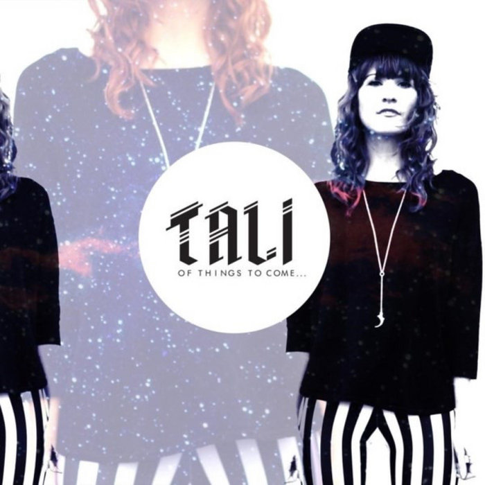 Of Things To Come... | Tali | TALI