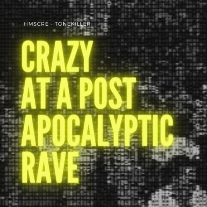 [ATP093] Crazy At A Post Apocalyptic Rave | HMSCRE x Tonekiller ...