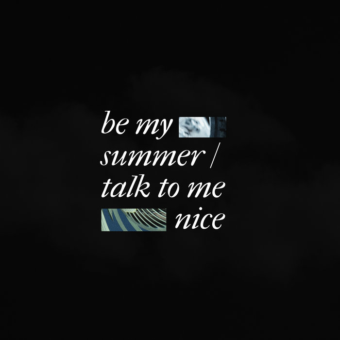 be my summer / talk to me nice | ellaime