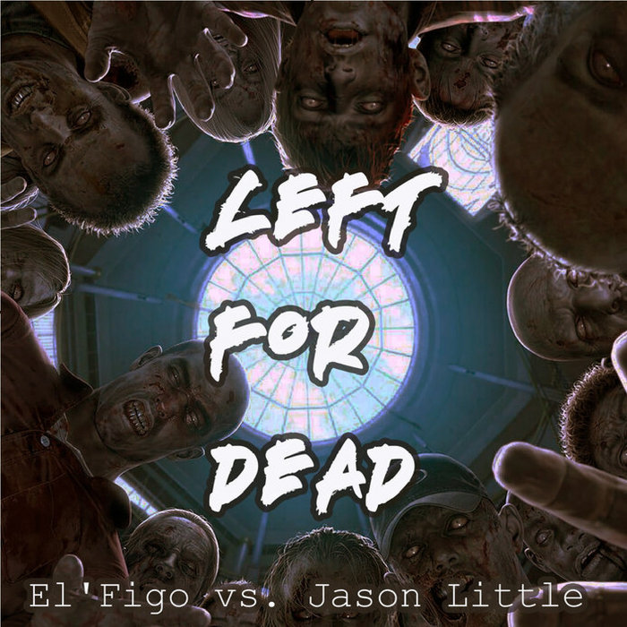 Left for Dead EP | El'Figo & Jason Little | El'Figo