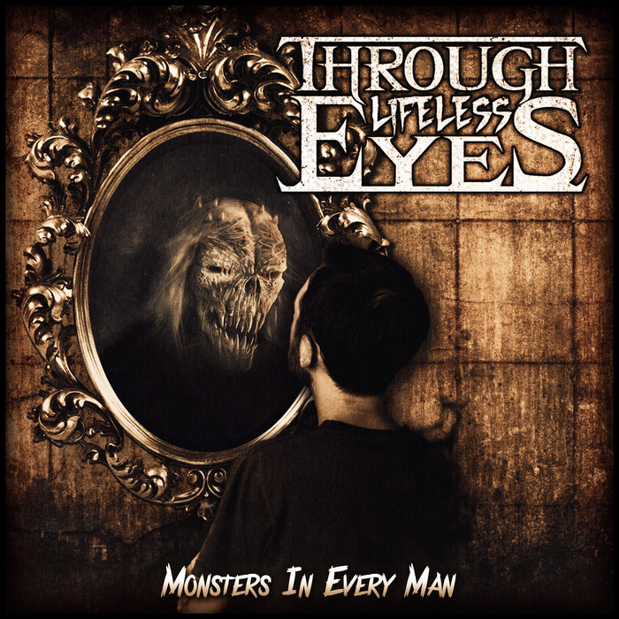 Monsters In Every Man | Through Lifeless Eyes