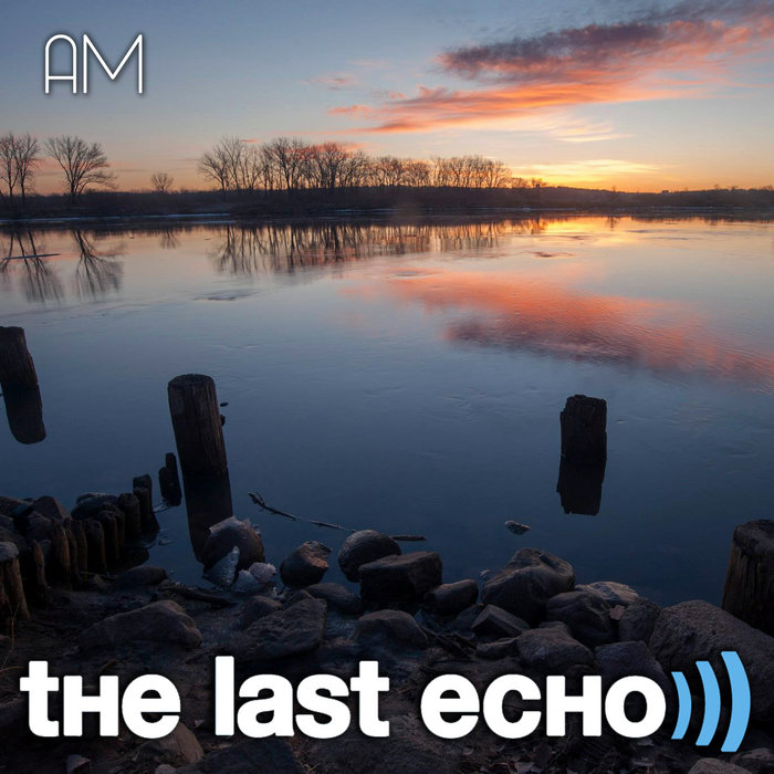 AM | the last echo