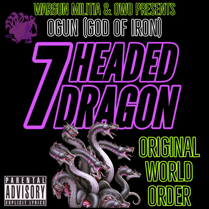 7 HEADED DRAGON (ORIGINAL WORLD ORDER) | OGUN (GOD OF IRON)