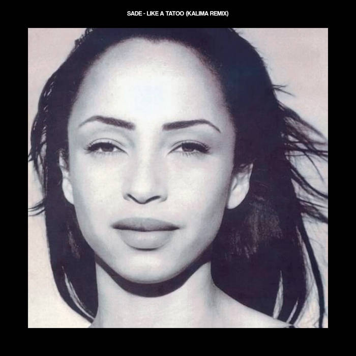 Sade - Like A Tattoo (Kalima Remix) | Kalima