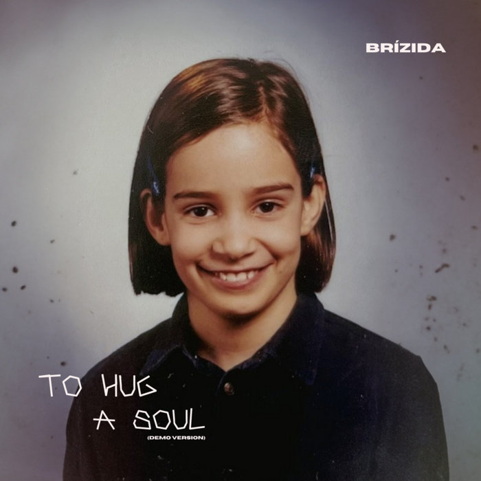 Hug A Soul - Demo Version | BRÍZIDA