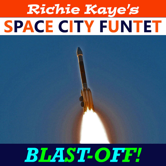 Blast-off! | Richie Kaye's Space City Funtet | Richie Kaye