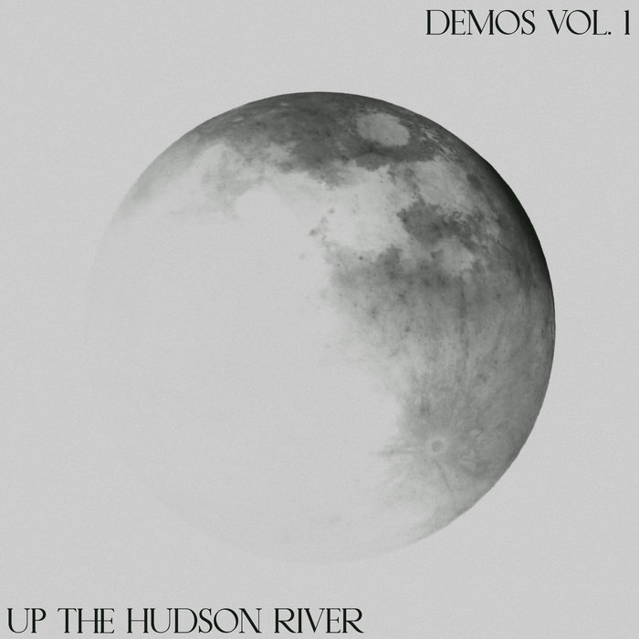 Demos (Vol. 1) | Up the Hudson River
