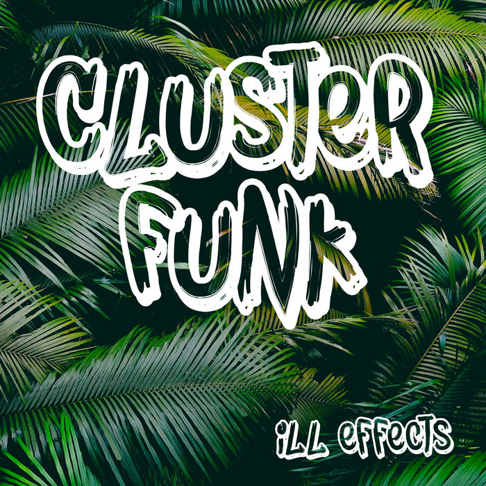 Cluster Funk | ill effects