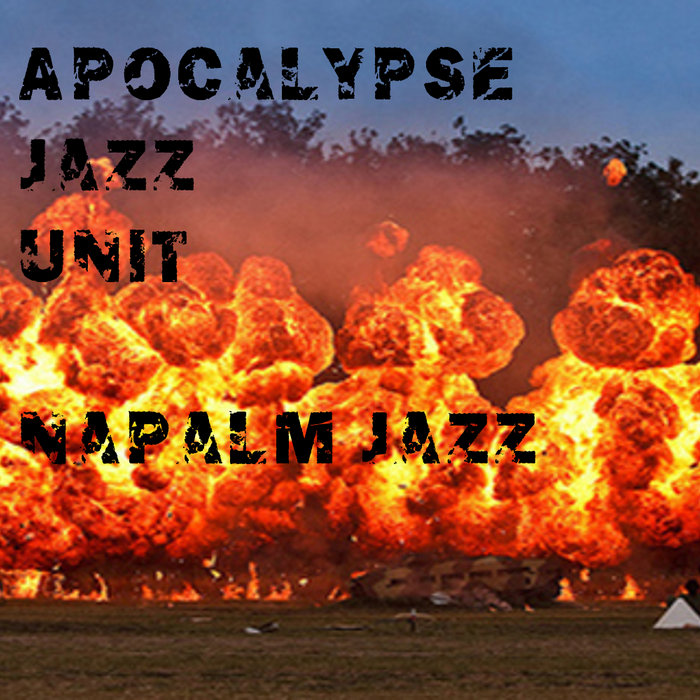 Napalm Jazz | Apocalypse Jazz Unit