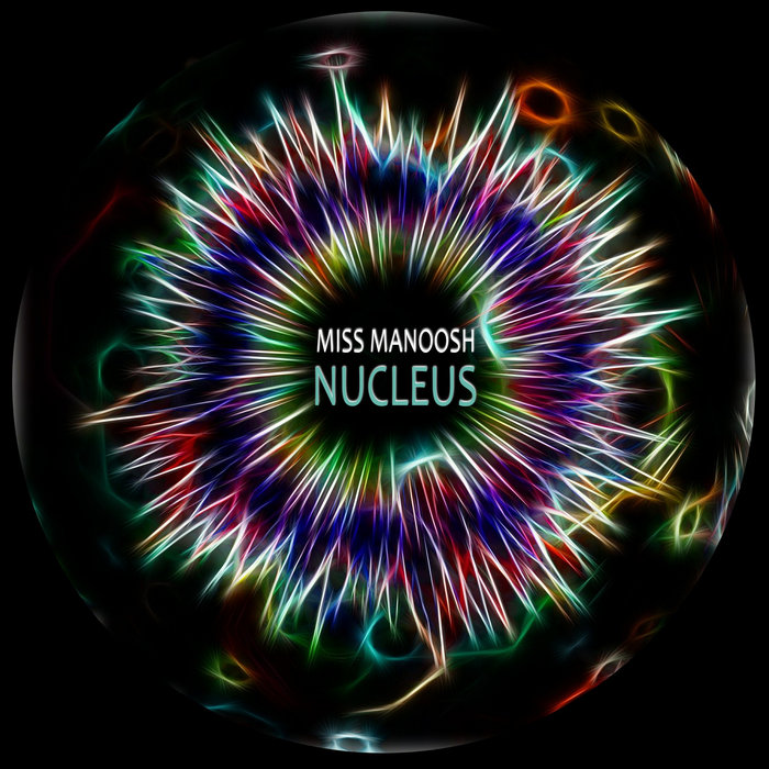 Nucleus | Miss Manoosh