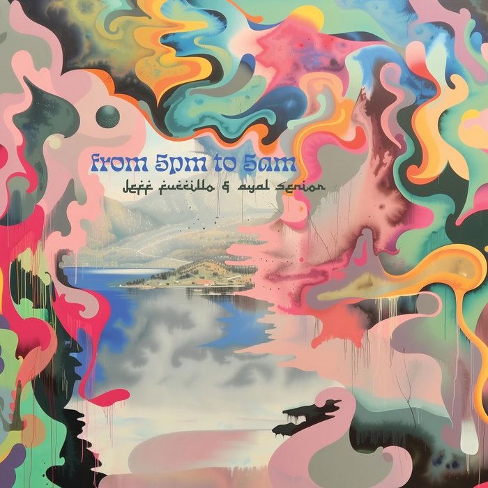 From 5pm to 5am | Jeff Fuccillo & Ayal Senior | Ayal Senior