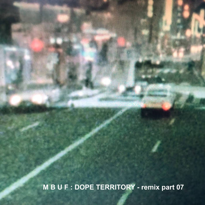 DOPE TERRITORY - remix part 07 | M B U F 2021