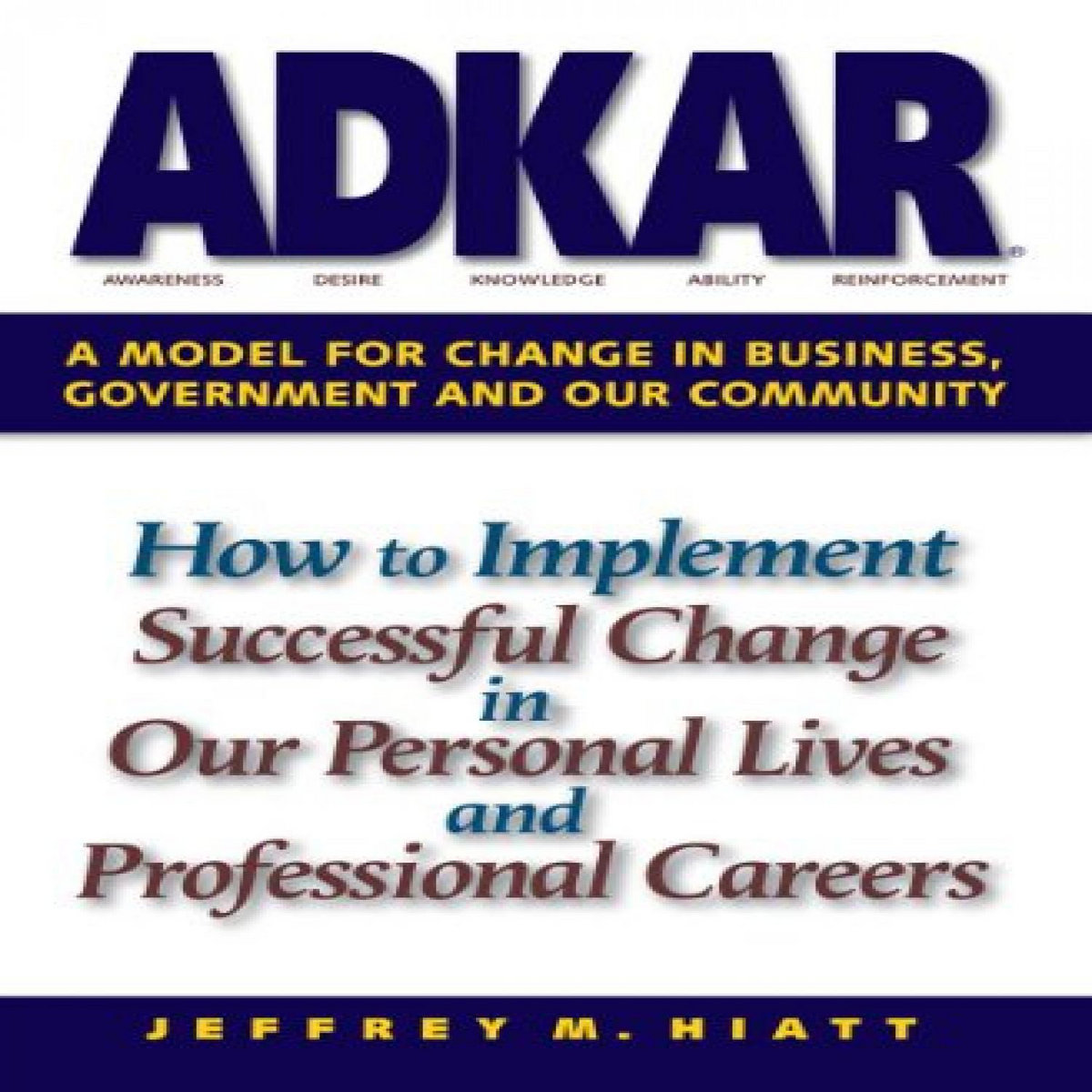 [Access] [PDF EBOOK EPUB KINDLE] ADKAR: A Model for Change in Business ...