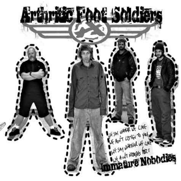 Immature Nobodies | Arthritic Foot Soldiers