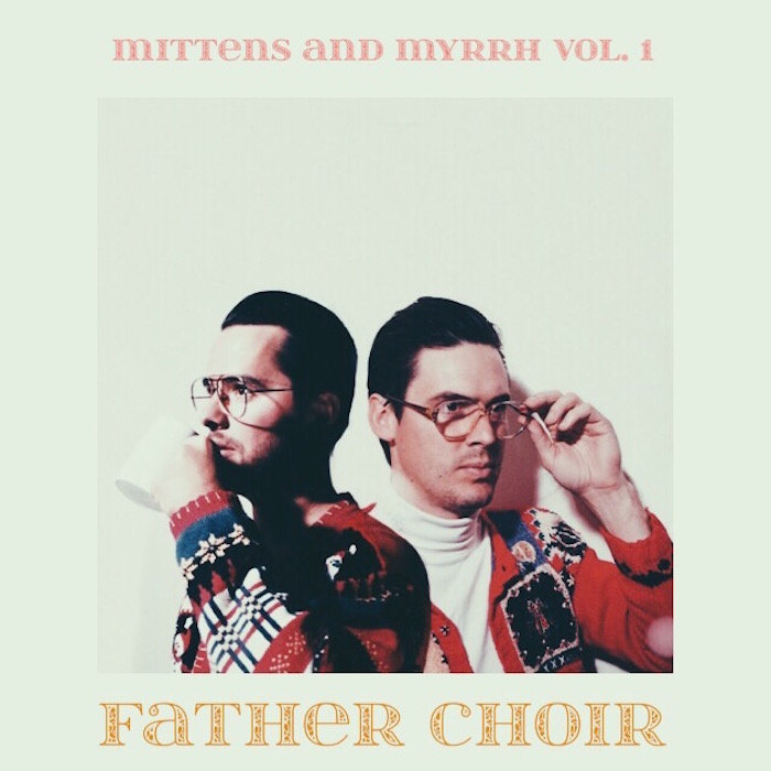Mittens & Myrrh Vol. 1 | FATHER CHOIR | Father Choir