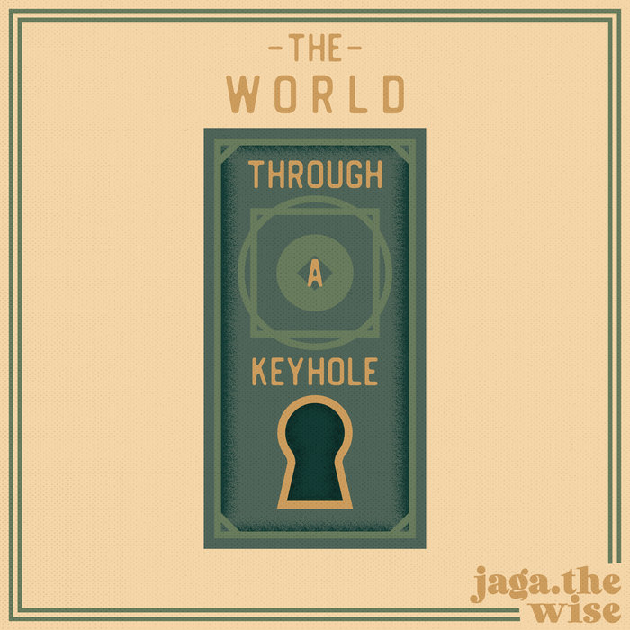 The World Through A Keyhole | Jaga the Wise
