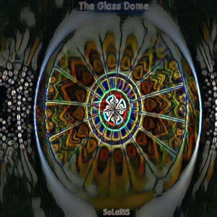 The Glass Dome | SoLaRiS