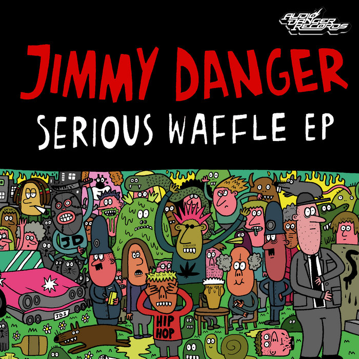 SERIOUS WAFFLE EP | JIMMY DANGER | AUDIO DANGER RECORDS