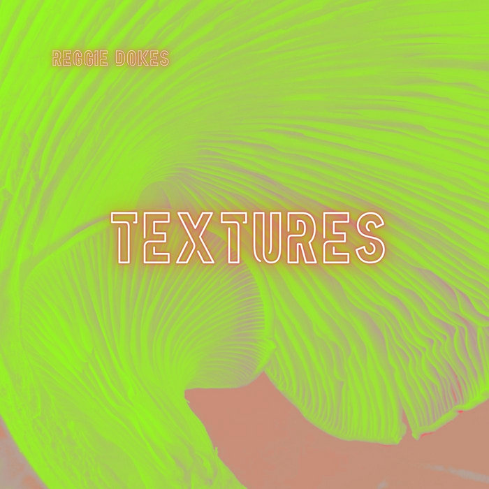 Textures | Reggie Dokes