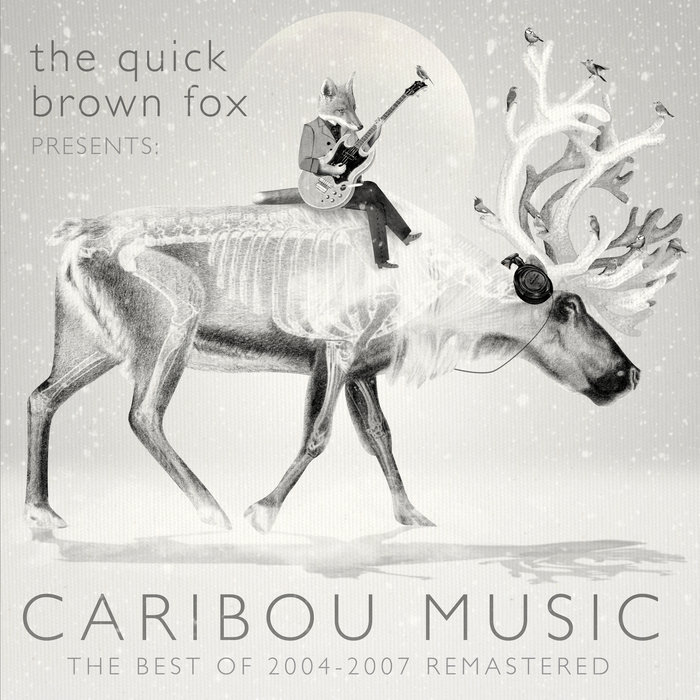 Caribou Music: The Best of 2004-2007 Remastered | The Quick Brown Fox ...
