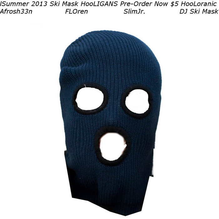 Summer 2013 | Ski Mask HooLIGANS