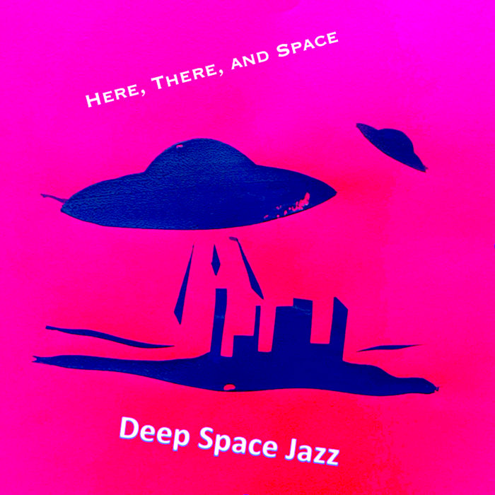 Deep Space Jazz | Here, There, and Space | Here, There, and Space