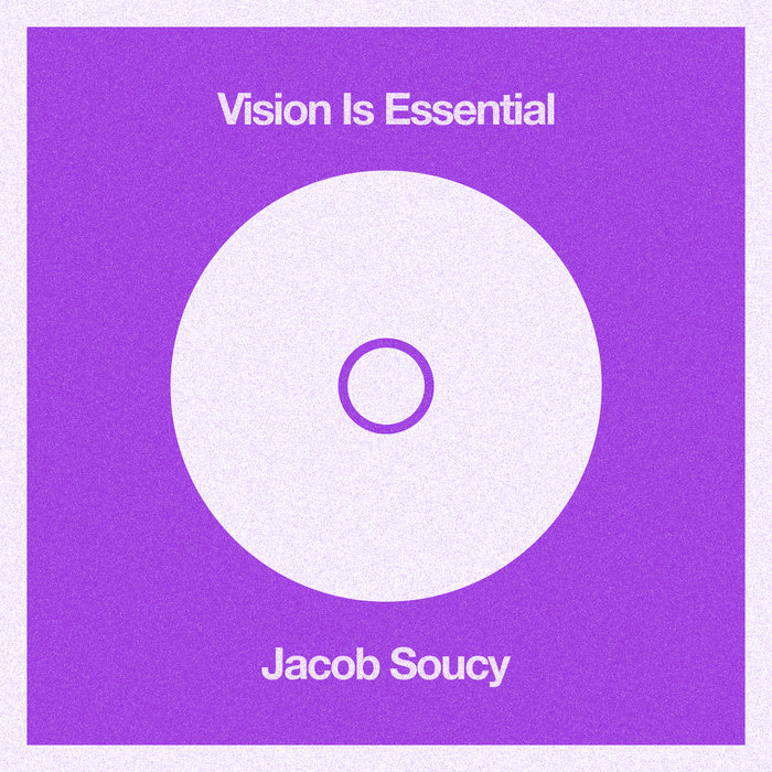 Vision Is Essential | Jacob Soucy