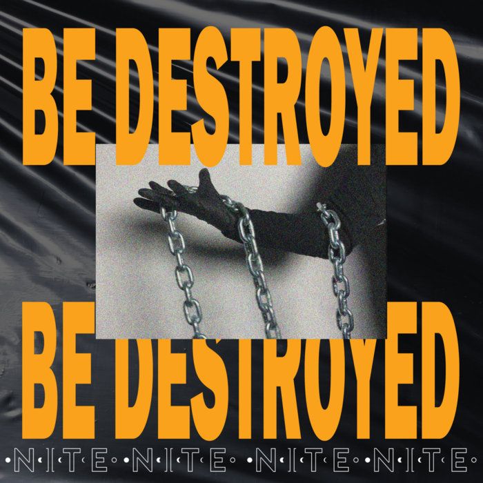BE DESTROYED | Nite